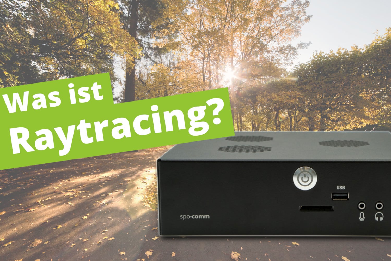 Good to know: What is ray tracing? - spo-comm