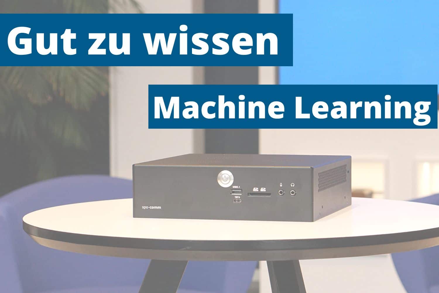 Gut zu wissen: Was ist Machine Learning? - spo-comm